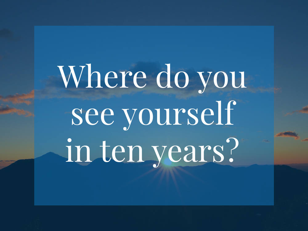 Where Do You See Yourself in 10 Years? - New Clients, Inc.